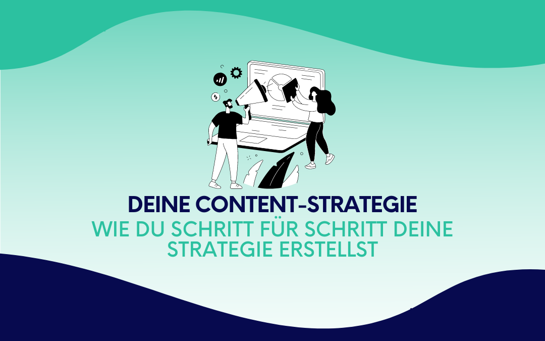 Deine Content-Strategie: Wie du deine Schritt für Schritt erstellst